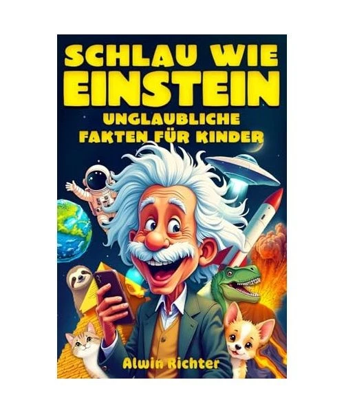 SCHLAU WIE EINSTEIN – Unglaubliche Fakten für Kinder: Wissen über ...