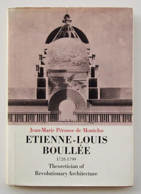 ETIENNE-LOUIS BOULLÉE. THEORETICIAN of Revolutionary Architecture. 1974 ...