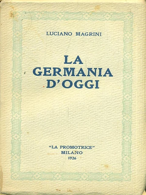 LA GERMANIA D'OGGI Storia Dei Paesi Luciano Magrini La Promotrice 1926 ...