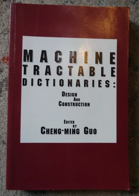 MACHINE TRACTABLE DICTIONARIES : Design and Construction Cheng-Ming Guo ...