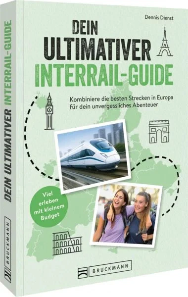 DEIN ULTIMATIVER INTERRAIL-GUIDE Kombiniere die besten Strecken in ...
