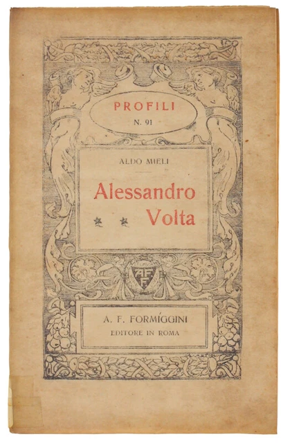 ALESSANDRO VOLTA. - Mieli Aldo. - Formiggini, Profili n° 91, - 1927 EUR ...