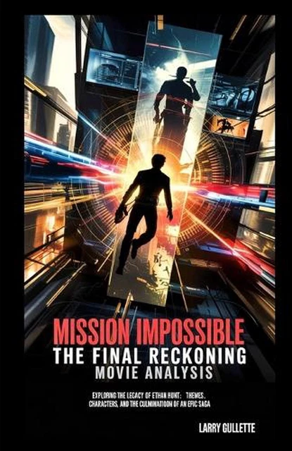 MISSION IMPOSSIBLE - Final Reckoning: Exploring the Legacy of Ethan Hunt: Themes £21.26 ...