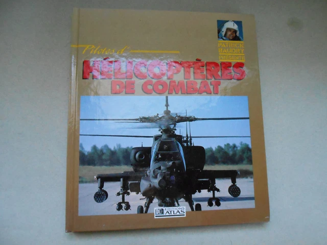 AVIATION PILOTES DE HELICOPTERES DE COMBAT Patrick Baudry 1991 édition ...