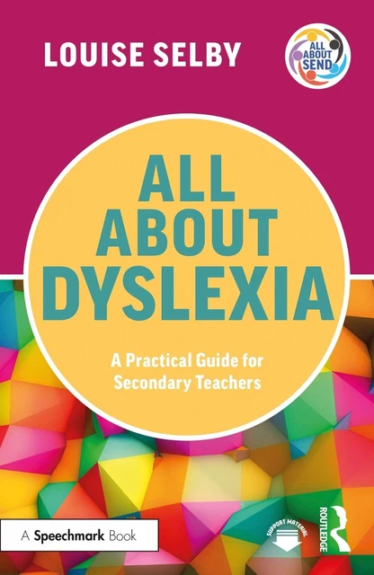 ALL ABOUT DYSLEXIA: A Practical Guide for Secondary Teachers by Louise ...