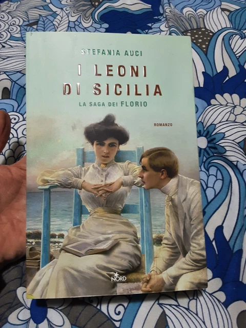 I LEONI DI Sicilia. La saga dei Florio - Auci Stefania - NORD 2019 EUR ...