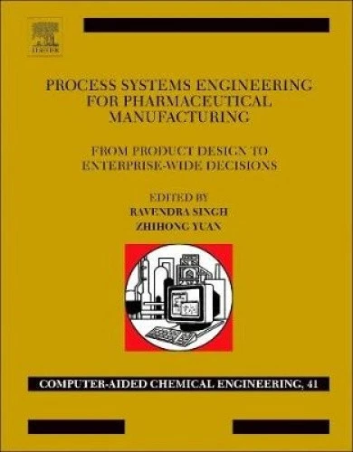PROCESS SYSTEMS ENGINEERING for Pharmaceutical Manufacturing, Volume 41 ...