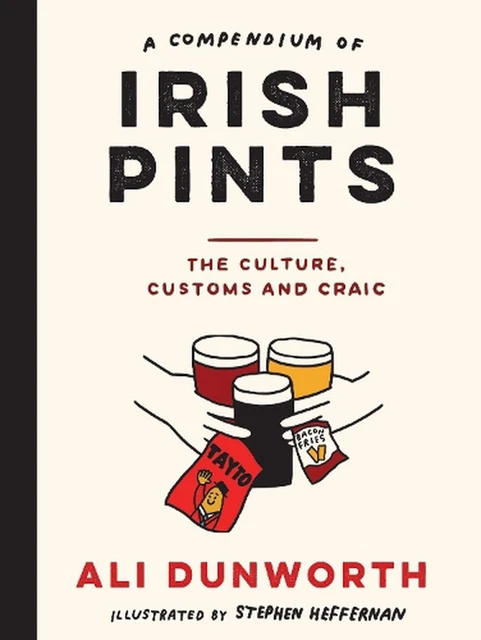 A COMPENDIUM OF Irish Pints: The Culture, Customs and Craic by Ali ...