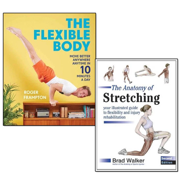ROGER FRAMPTON FLEXIBLE Body and Brad Walker Anatomy of Stretching 2 ...
