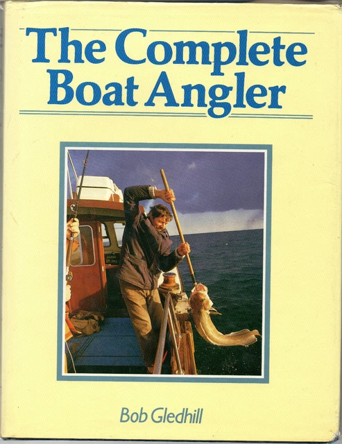 THE COMPLETE BOAT Angler by Bob Gledhill (Hardback, 1988) £3.95 ...