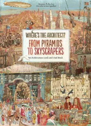 WHERE'S THE ARCHITECT?: From Pyramids to Skyscrapers An Architecture ...