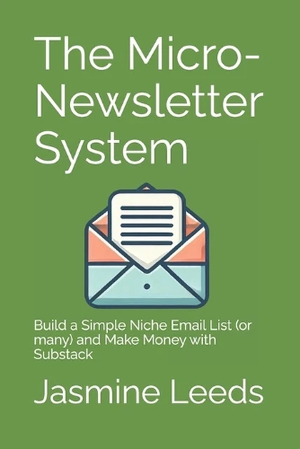 THE MICRO-NEWSLETTER SYSTEM: Build a Simple Niche Email List (or many ...