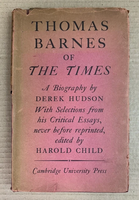THOMAS BARNES OF The Times - A Biography by Derek Hudson - Harold Child ...