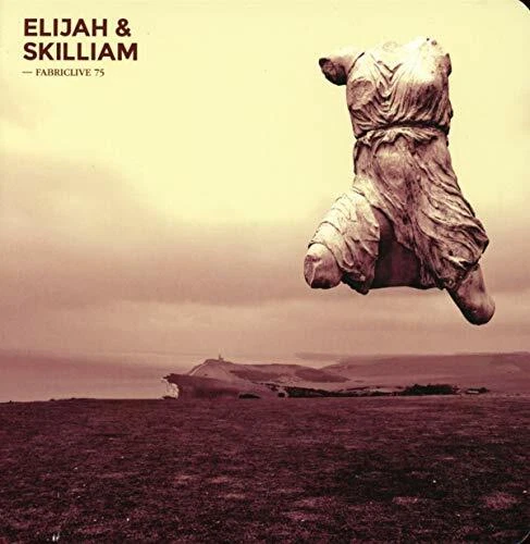 ELIJAH AND SKILLIAM - Fabriclive 75: Elijah and... - Elijah and ...