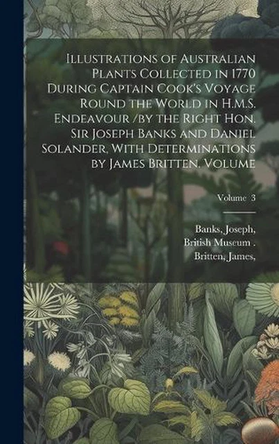 ILLUSTRATIONS OF AUSTRALIAN Plants Collected in 1770 During Captain ...
