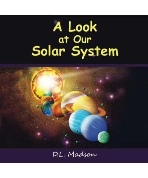 A LOOK AT our Solar System: A Children's Picture Book about Space, D. L ...