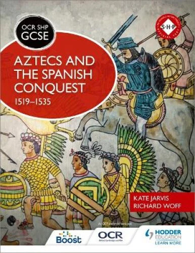 OCR GCSE HISTORY SHP: Aztecs and the Spanish Conquest, 1519-1535 by ...
