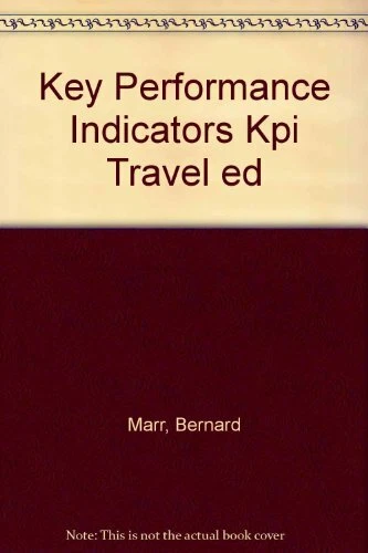 KEY PERFORMANCE INDICATORS Kpi Travel ed By Bernard Marr $3.75 - PicClick