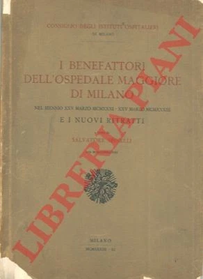 I BENEFATTORI DELL'OSPEDALE Maggiore di Milano nel biennio .. 1931 - 1933 e i n EUR 16,00 ...