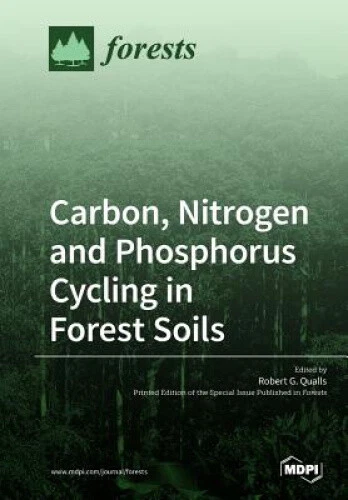 CARBON, NITROGEN AND Phosphorus Cycling in Forest Soils by Robert G ...