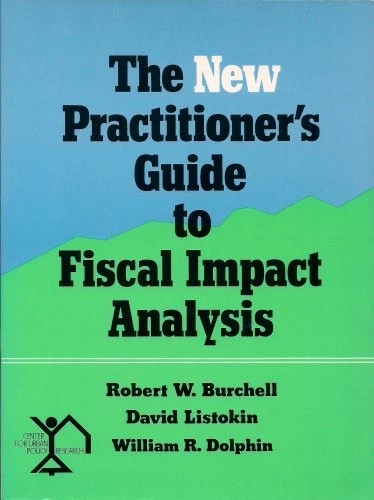 THE NEW PRACTITIONER'S GUIDE TO FISCAL IMPACT ANALYSIS By Robert ...