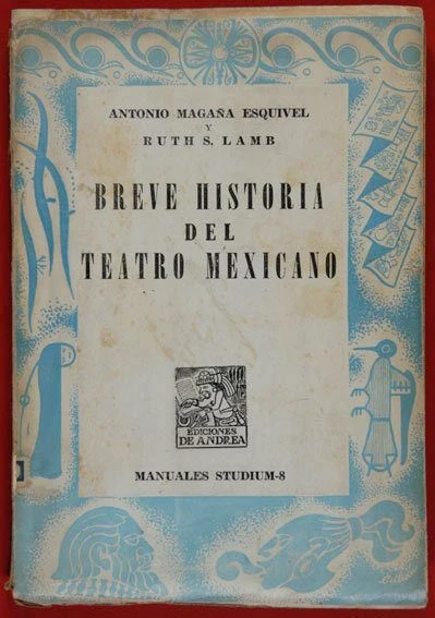 BREVE STORIA DEL teatro messicano. FIRMATO. AGNELLO ANTONIO ESQUIVEL ...