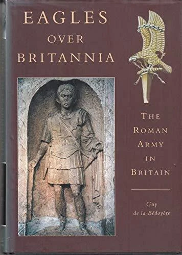 EAGLES OVER BRITANNIA: The Roman Army in Britain £7.20 - PicClick UK