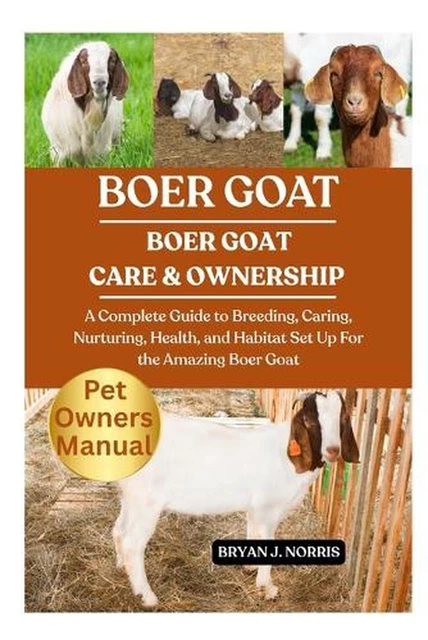 BOER GOATS: A Complete Guide to Breeding, Caring, Nurturing, Health, and Habitat £21.03 ...