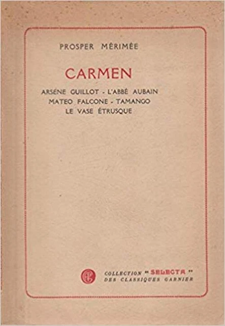 PROSPER MÉRIMÉE, CARMEN, Arsène Guillot, L'Abbé Aubain, Mateo Falcone ...