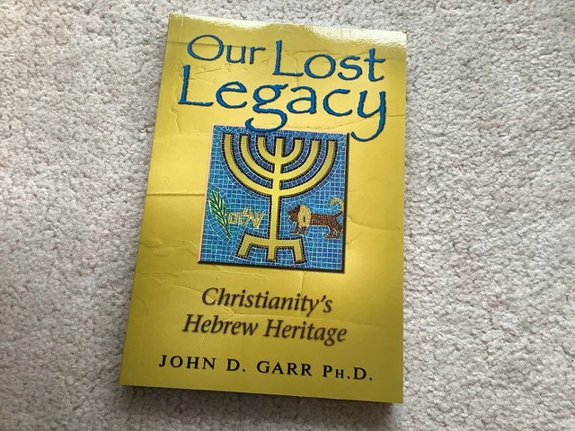 OUR LOST LEGACY: Christianity’s Hebrew Heritage. John Garr 2006 PB £2. ...