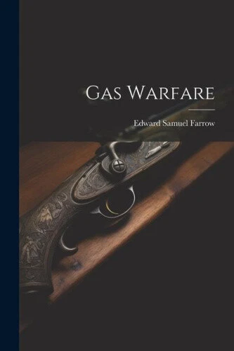 GAS WARFARE BY Farrow, Edward Samuel EUR 22,90 - PicClick DE