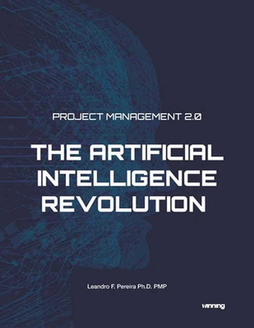 PROJECT MANAGEMENT 2.0: The Artificial Intelligence Revolution by Leandro F. Per EUR 26,56 ...