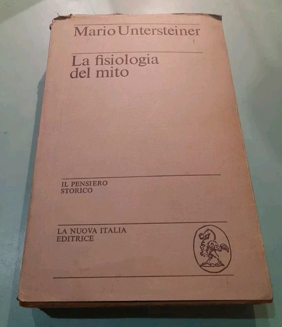 MARIO UNTERSTEINER, LA fisiologia del mito, 2° ed. La nuova Italia 1972 ...