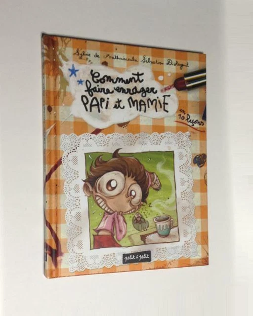 COMMENT FAIRE ENRAGER PAPI et MAMIE en 10 leçons - Sylvie de ...