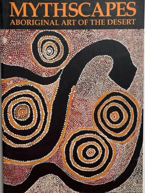 MYTHSCAPES ABORIGINAL ART Of The Desert Judith Ryan 1989 $49.99 ...