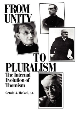 FROM UNITY TO Pluralism: Internal Evolution of Thomism by Gerald A ...