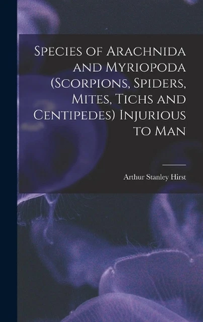 SPECIES OF ARACHNIDA and Myriopoda (scorpions, Spiders, Mites, Tichs ...