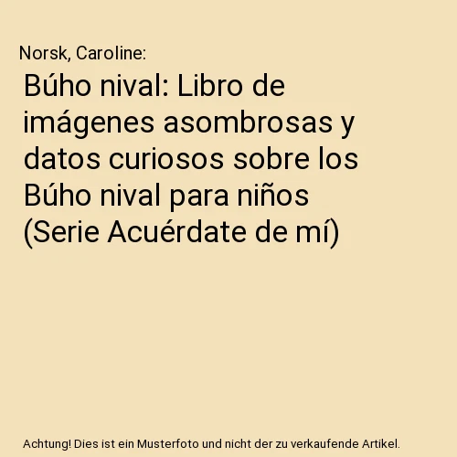 BÚHO NIVAL: LIBRO de imágenes asombrosas y datos curiosos sobre los Búho niva EUR 26,37 ...