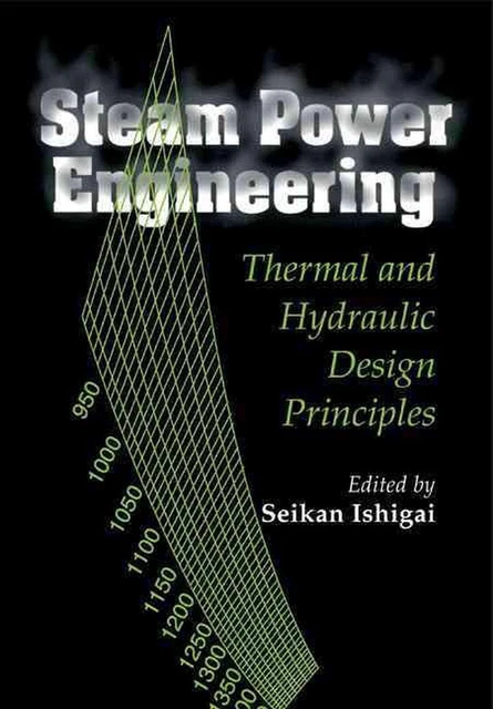 STEAM POWER ENGINEERING: Thermal and Hydraulic Design Principles by ...