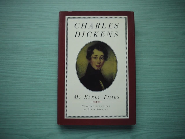 MY EARLY TIMES - Charles Dickens - Peter Rowland H/Back D/W 1997 Edit ...