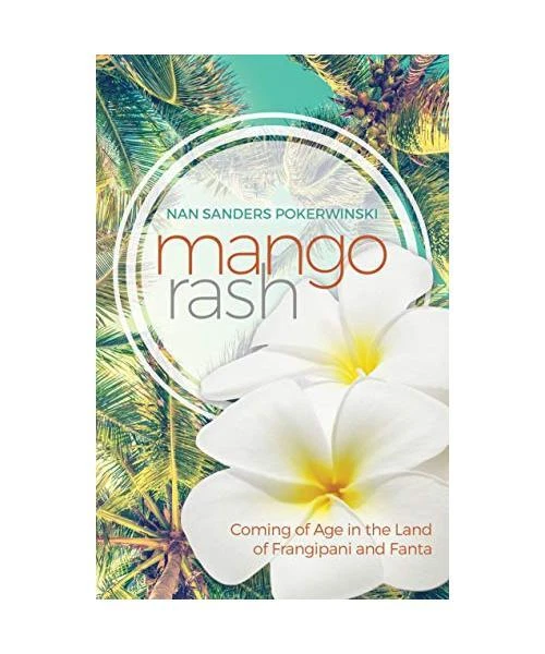 MANGO RASH: COMING of Age in the Land of Frangipani and Fanta, Nan ...