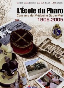 LECOLE DU PHARO : 100 Ans de médecine Outre-Mer,1905/2005... | Livre ...