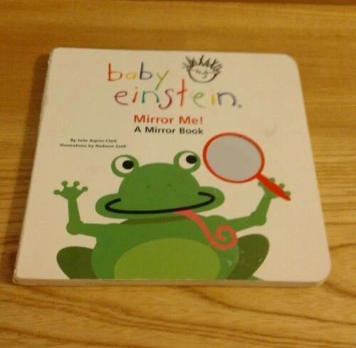 BABY EINSTEIN MIRROR ME! Julie Aigner-Clark. Board book. A Mirror Book ...