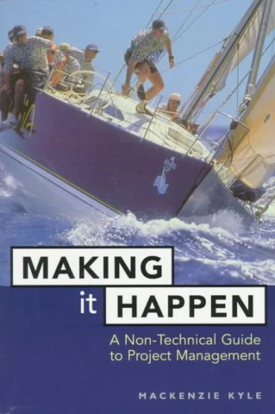 MAKING IT HAPPEN : A Non-Technical Guide to Project Management ...