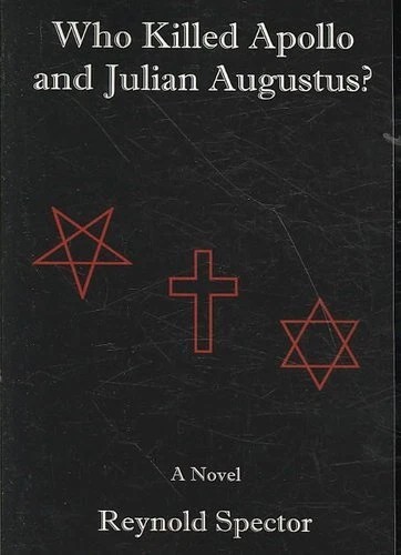 WHO KILLED APOLLO and Julian Augustus? by Reynold Spector 9781430303848 ...