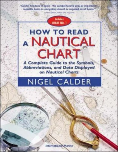 HOW TO READ a Nautical Chart: A Complete Guide to the... - Calder ...