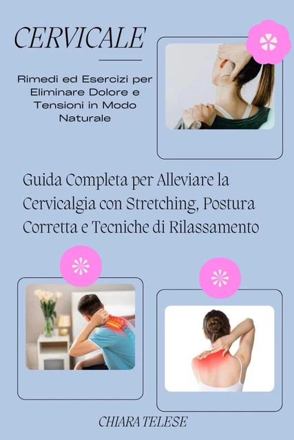 CERVICALE: RIMEDI ED Esercizi per Eliminare Dolore e Tensioni in Modo ...
