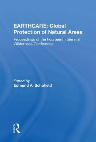 EARTHCARE: GLOBAL PROTECTION of Natural Areas: The Proceedings of the ...