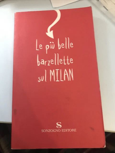 LE PIÙ BELLE BARZELLETTE SUL MILAN. 1'ED SONZOGNO 2009 EUR 4,00 ...