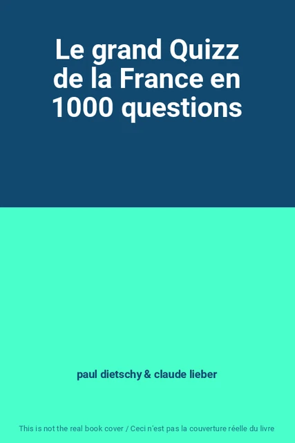 LE GRAND QUIZZ de la France en 1000 questions, paul dietschy et claude ...